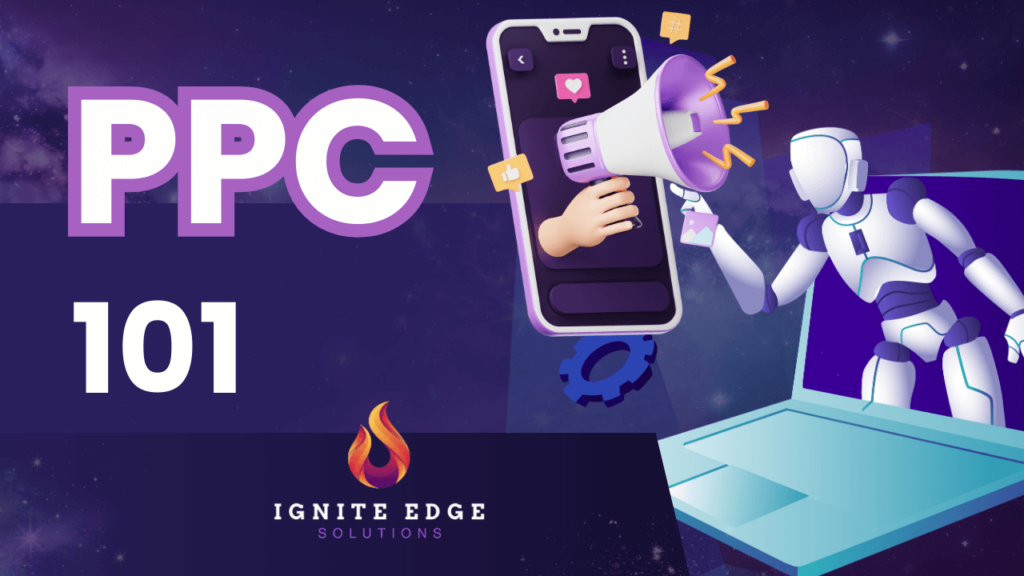 PPC 101: What is PPC Advertising - Ignite Edge Solutions Blogs